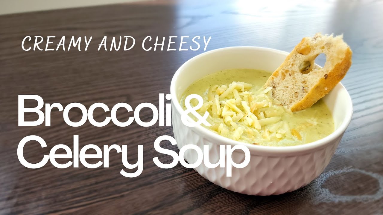 Creamy and Cheesy Broccoli & Celery Soup | Hearty Meal in a Bowl - YouTube