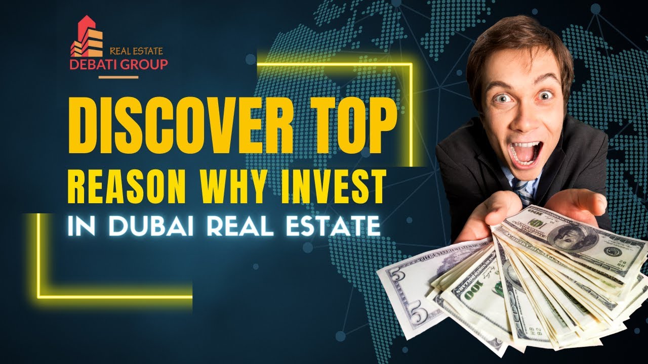 Discover the Top Reasons Why Invest in Dubai Real Estate ...