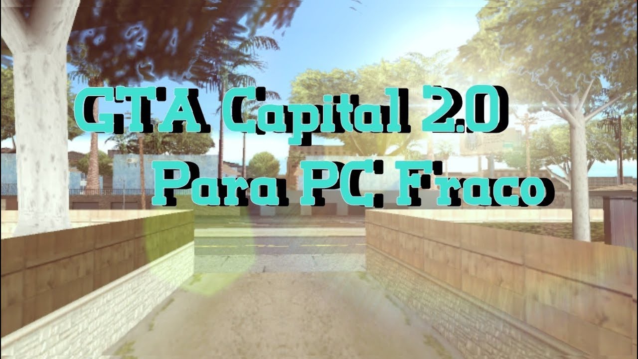 COMO BAIXAR E INSTALAR GTA CAPITAL 2.0 MODIFICADO PARA PC FRACO 2016 ...