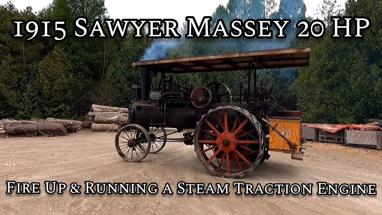 1915 Sawyer Massey 20 HP. Fire Up & Running a Steam Traction Engine ...