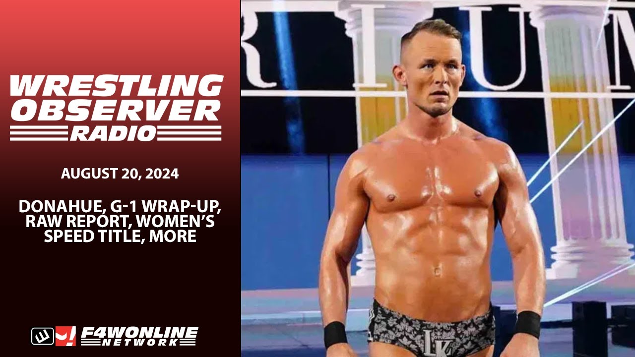 2024-08-20 Wrestling Observer Radio: Donahue, G-1 wrap-up, RAW report ...