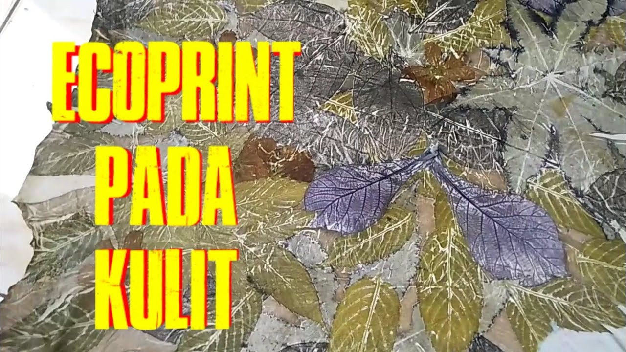 mudah,cara buat ecoprint pada kulit..... akhirnya bikin lagi - YouTube