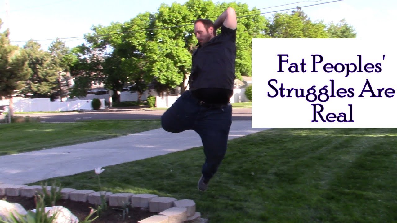 Fat Peoples' Struggles Are Real - YouTube