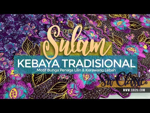 Baju Kebaya Tradisional - Corak Sulam Bunga Keladi Bunting [Baju Kebaya Tradisional 2018]