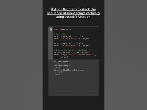 Python program to STACK the sequence of input arrays VERTICALLY using numpy.vstack( ) function😱😱 ...