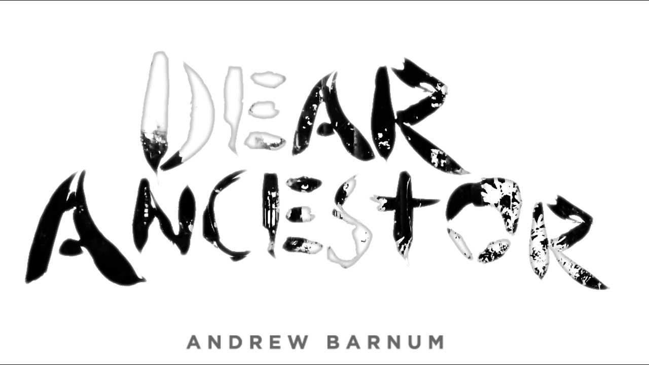 Dear Ancestor Andrew Barnum (Official) - YouTube