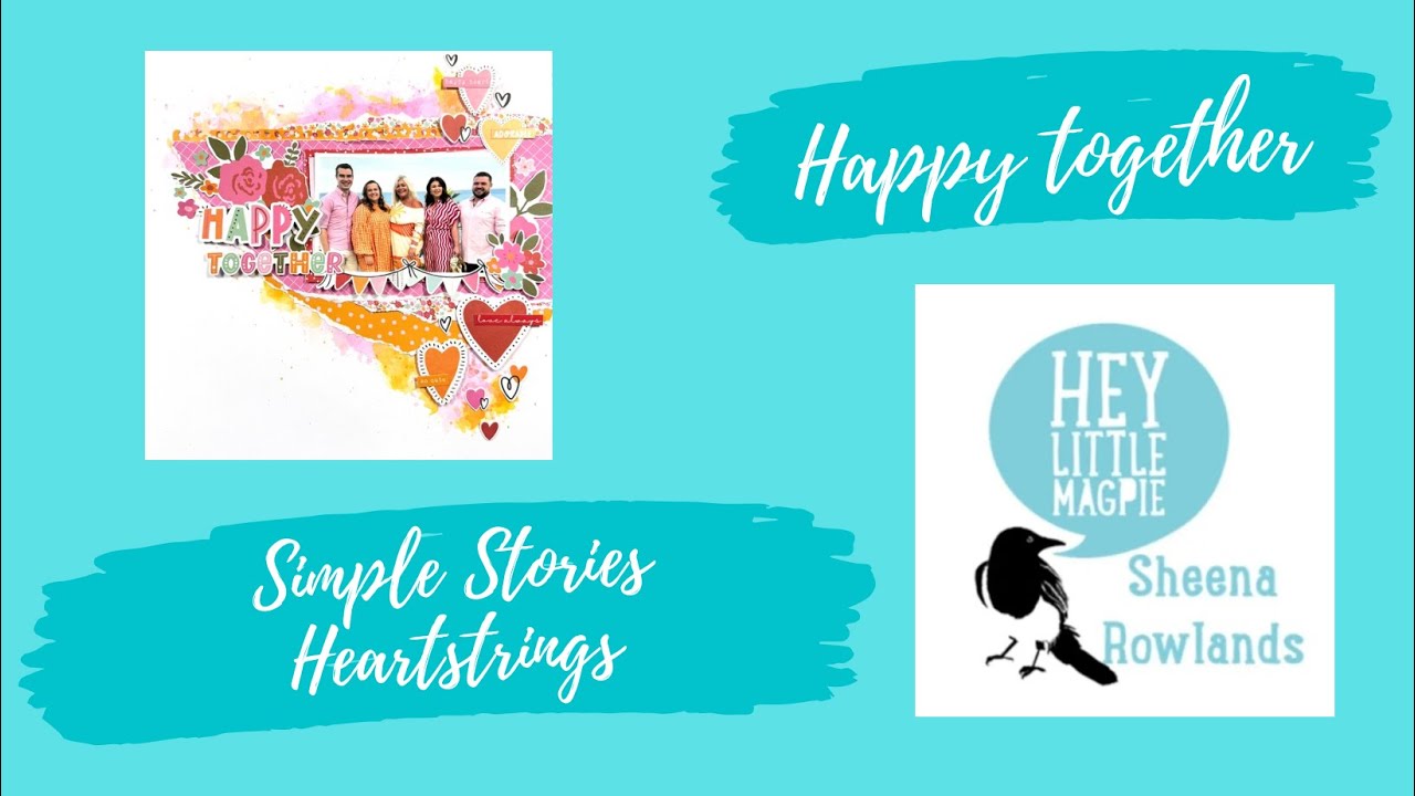 Happy Together- Simple Stories Heartstrings collection @heylittlemagpie1421 - YouTube