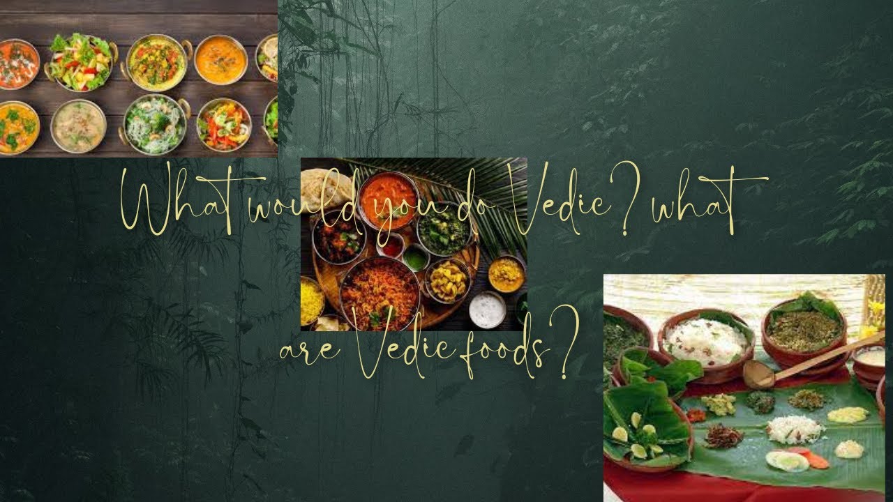 What would you do Vedic? what are Vedic foods? - YouTube