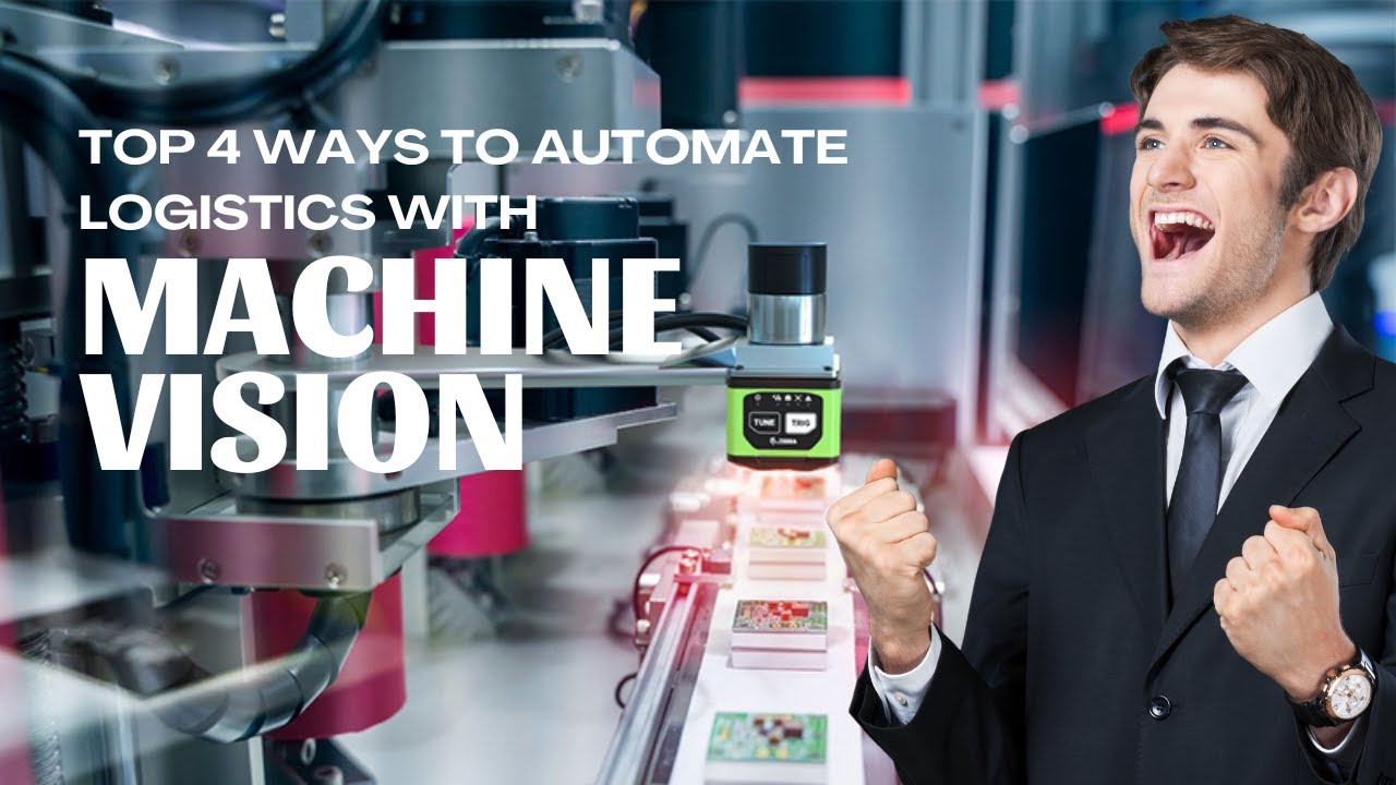 Top 4 Ways to Automate Logistics with Machine Vision - YouTube