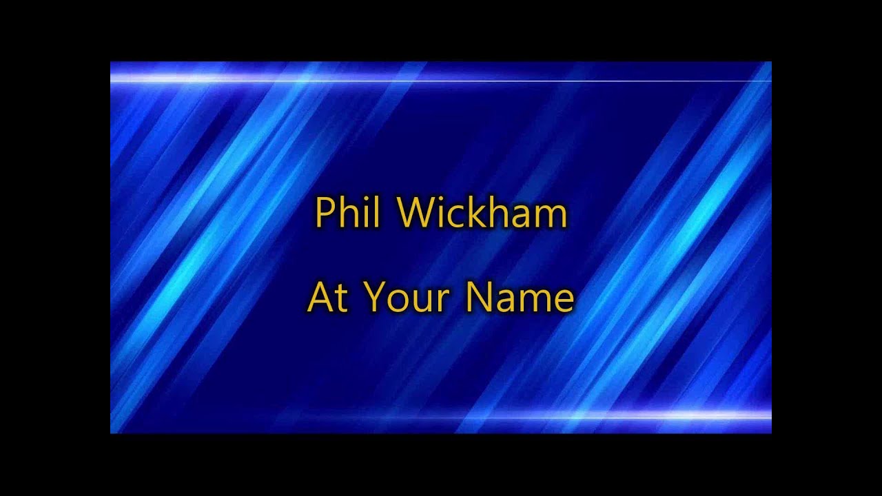 At Your Name - Phil Wickham (lyrics on screen) HD - YouTube