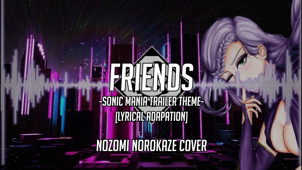 Nozomi Norokaze - Friends by Hyper Potions (Sonic Mania Trailer Theme ...