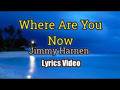 Where Are You Now - Jimmy Harnen (Lyrics Video)