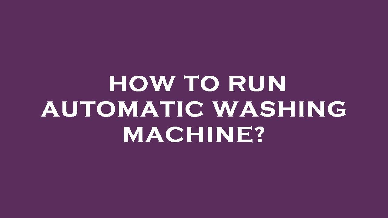 How to run automatic washing machine? - YouTube