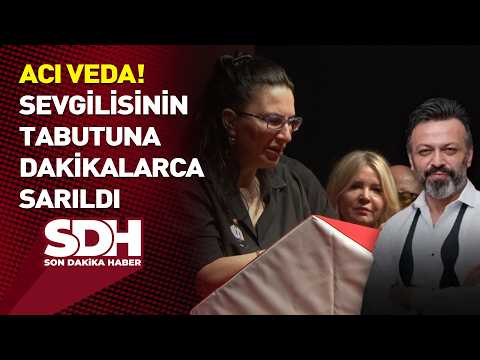 Özlem Esmergül sevgilisi Serhat Kılıç'ı gözyaşları içinde uğurladı! Tabutuna dakikalarca sarıldı