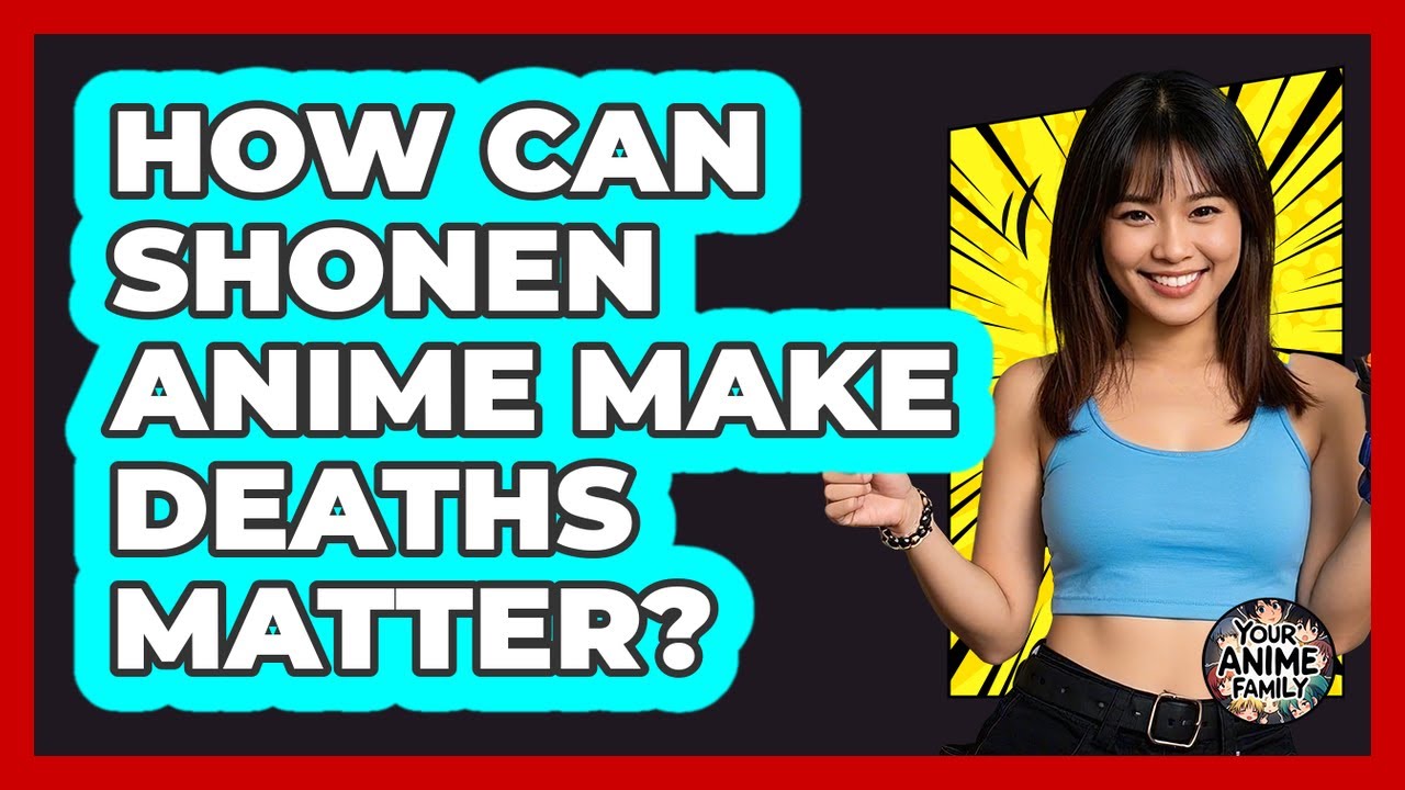 How Can Shonen Anime Make Deaths Matter? - Your Anime Family - YouTube