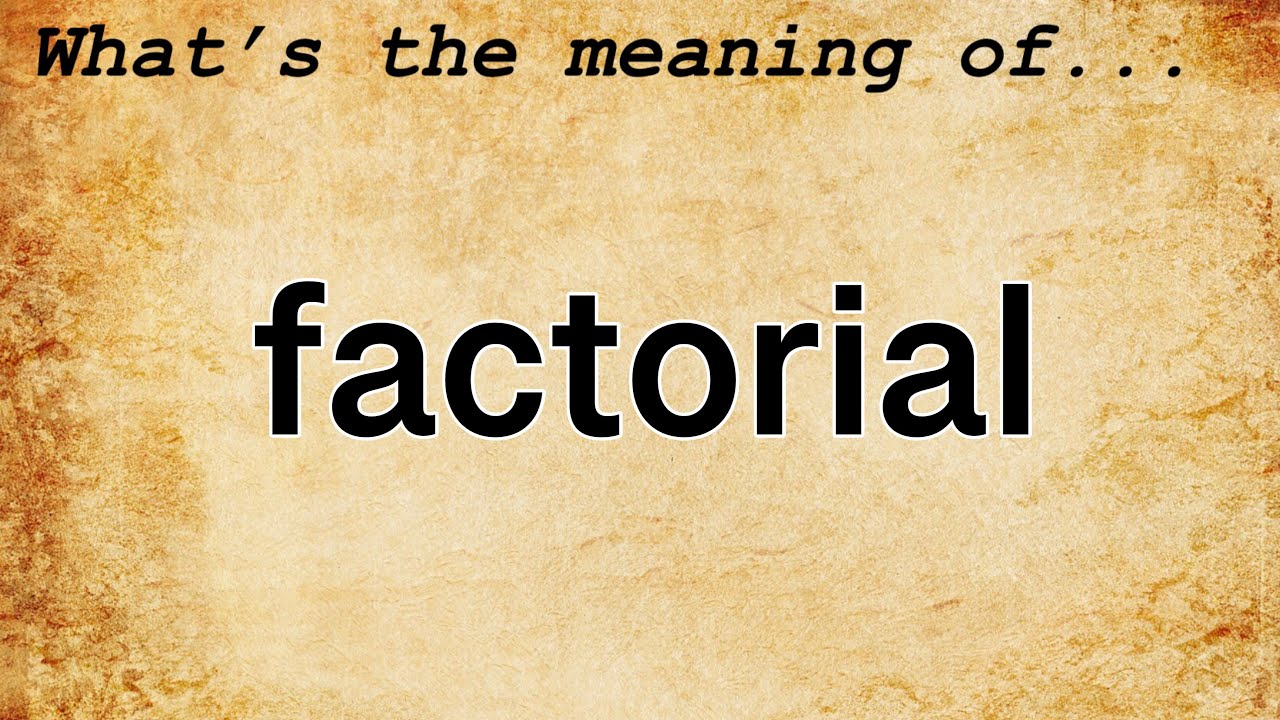 Factorial Meaning : Definition of Factorial - YouTube