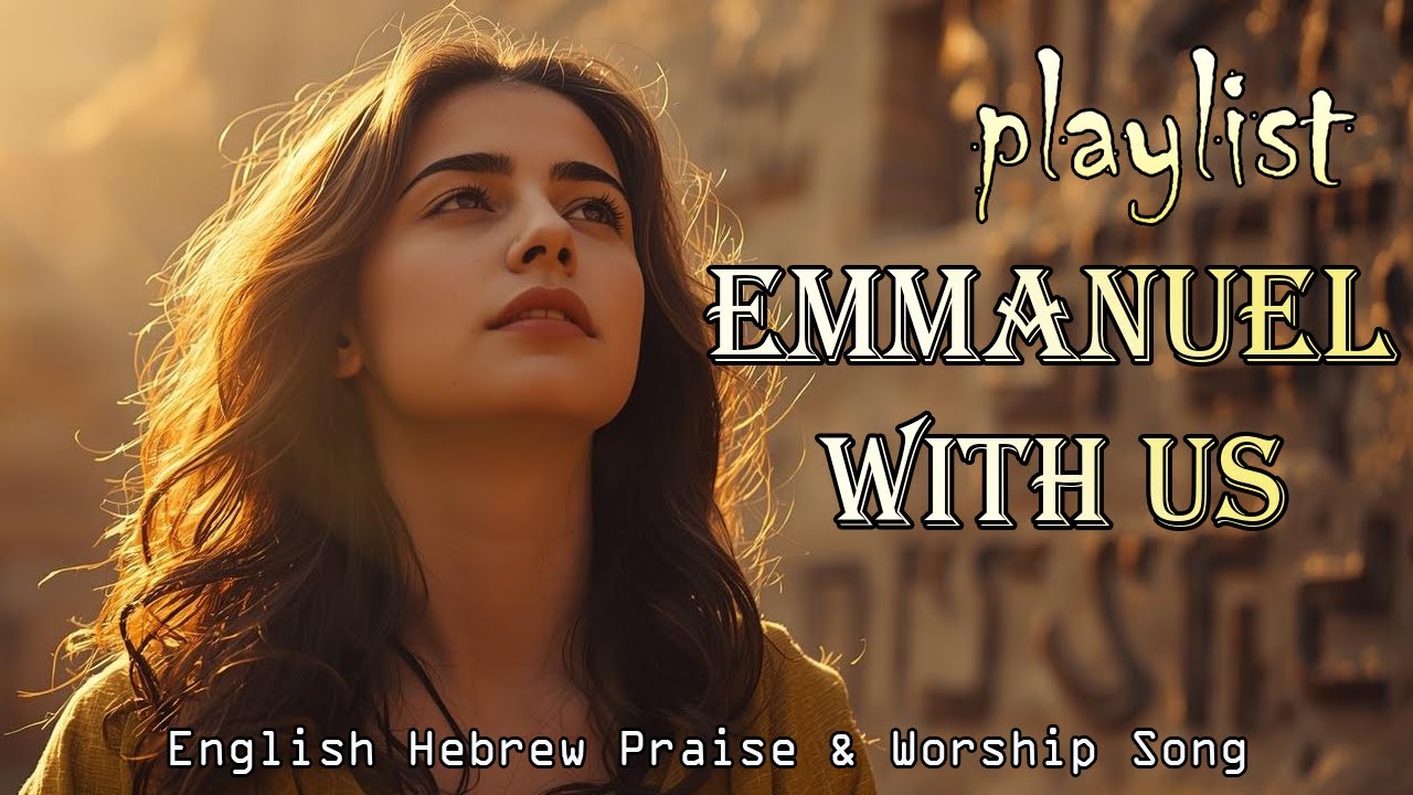 Emmanuel With Us | 2 Hours Messianic Worship | English–Hebrew Praise ...
