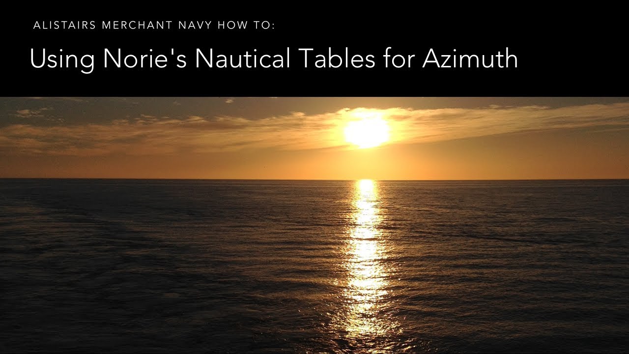 How To Use Norie's Nautical Tables for Azimuth - YouTube