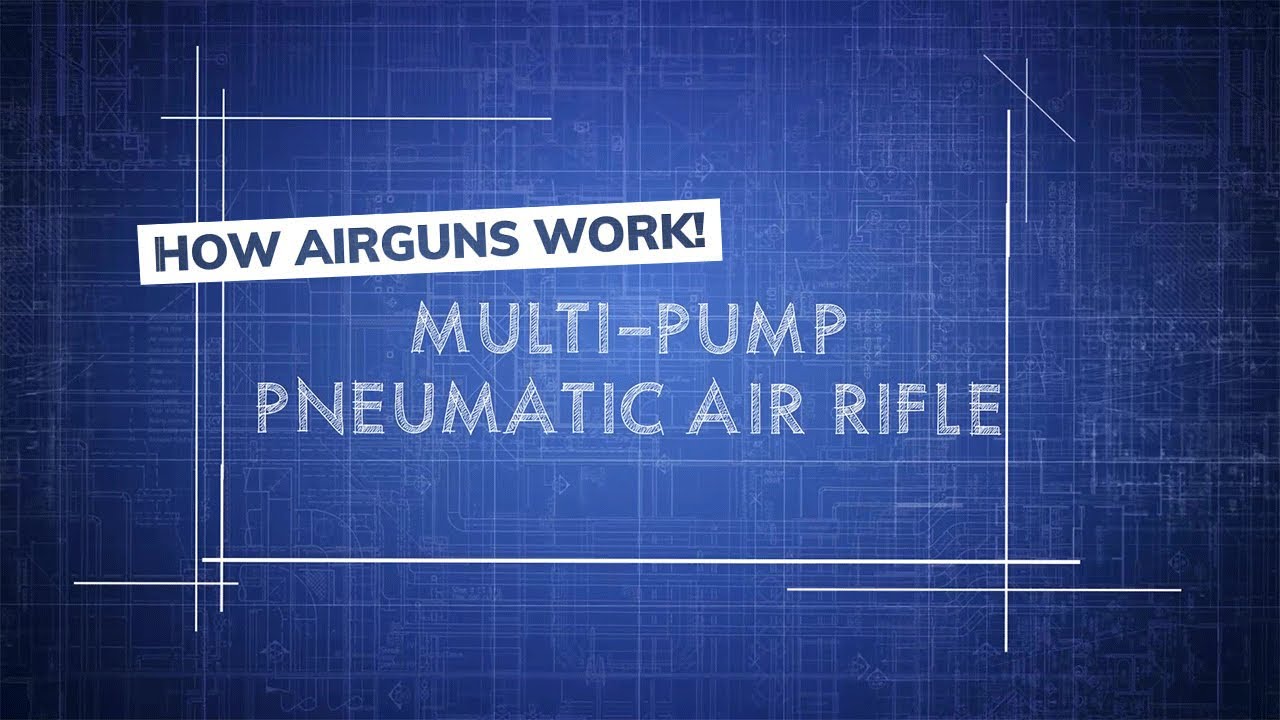 Learn How Multi-Pump Pneumatic Air Rifles Work - YouTube