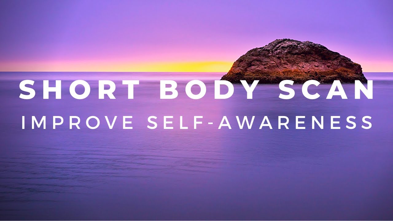 Short Body Scan | Improve Self-Awareness in 6 Minutes - YouTube