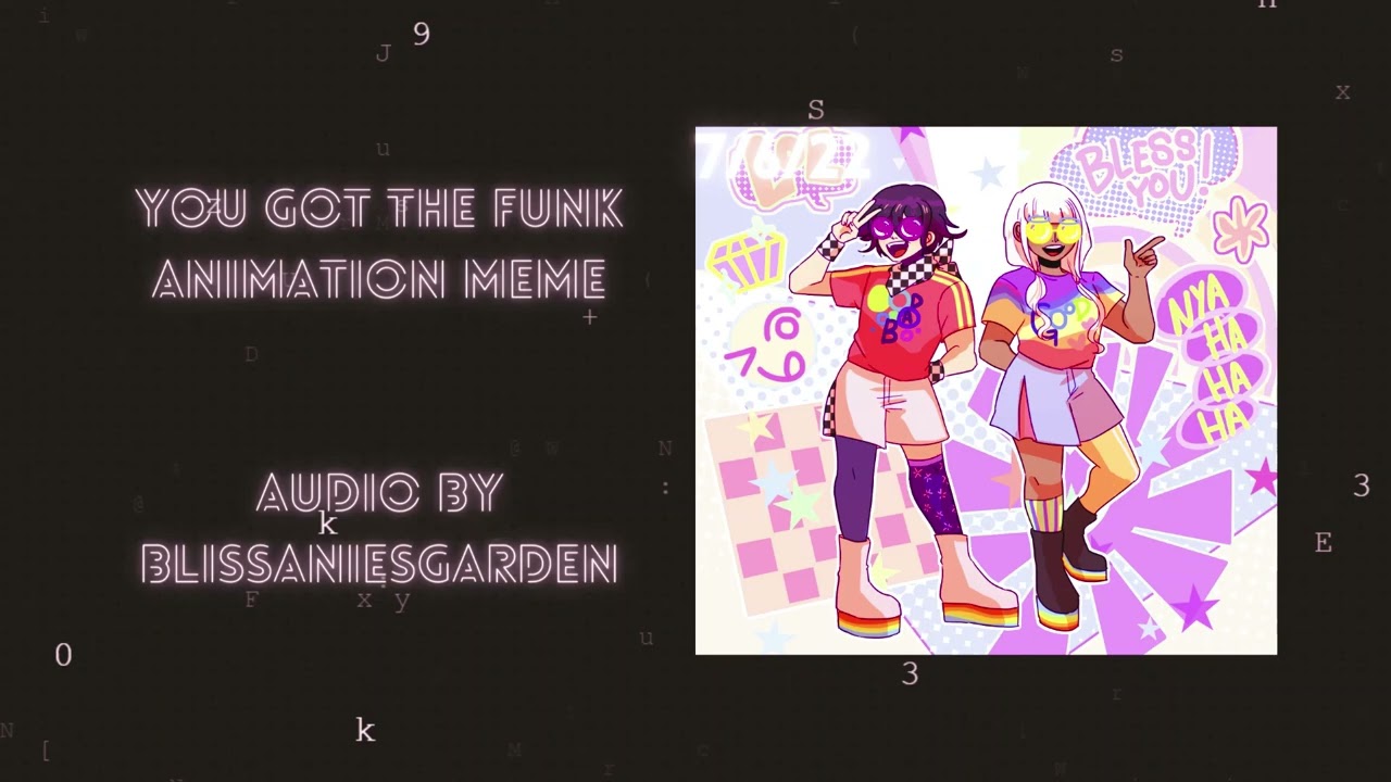 YOU GOT THE FUNK - ANIMATION MEME AUDIO - (SLOWED & REVERB) - YouTube
