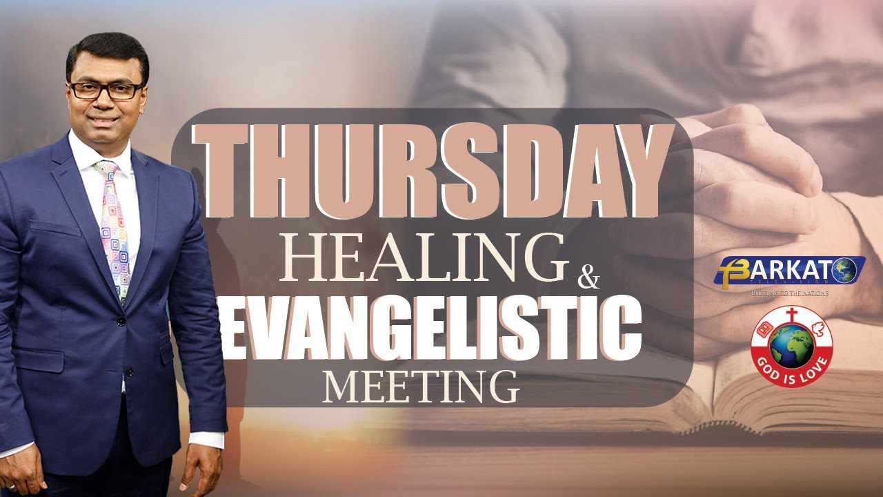 🔴🅻🅸🆅🅴 𝐓𝐡𝐮𝐫𝐬𝐝𝐚𝐲 𝐄𝐯𝐚𝐧𝐠𝐞𝐥𝐢𝐬𝐭𝐢𝐜 𝐚𝐧𝐝 𝐇𝐞𝐚𝐥𝐢𝐧𝐠 𝐌𝐞𝐞𝐭𝐢𝐧𝐠 || 𝐁𝐚𝐫𝐤𝐚𝐭 𝐓𝐕 - YouTube