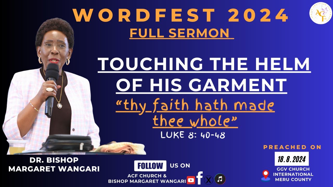 Touching the Helm of His Garment || FULL SERMON || Bishop Dr. Margaret Wangari. - YouTube