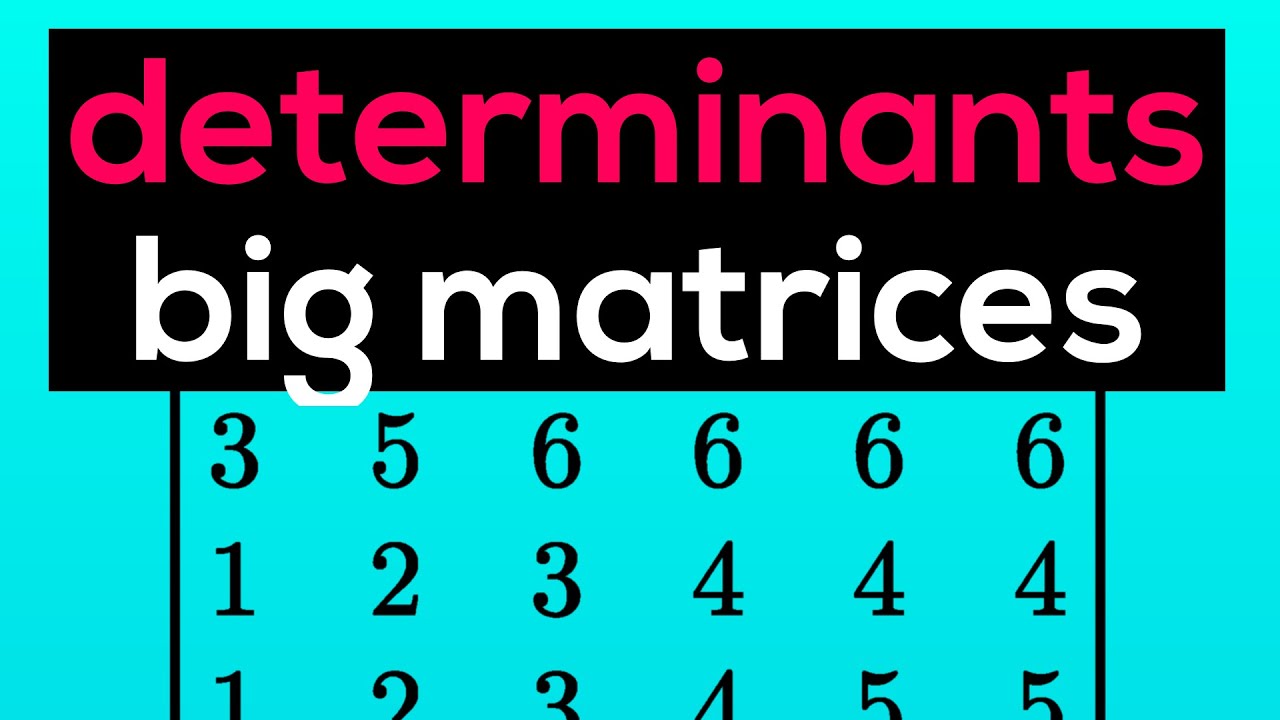 Calculating Determinants of Big Matrices - YouTube