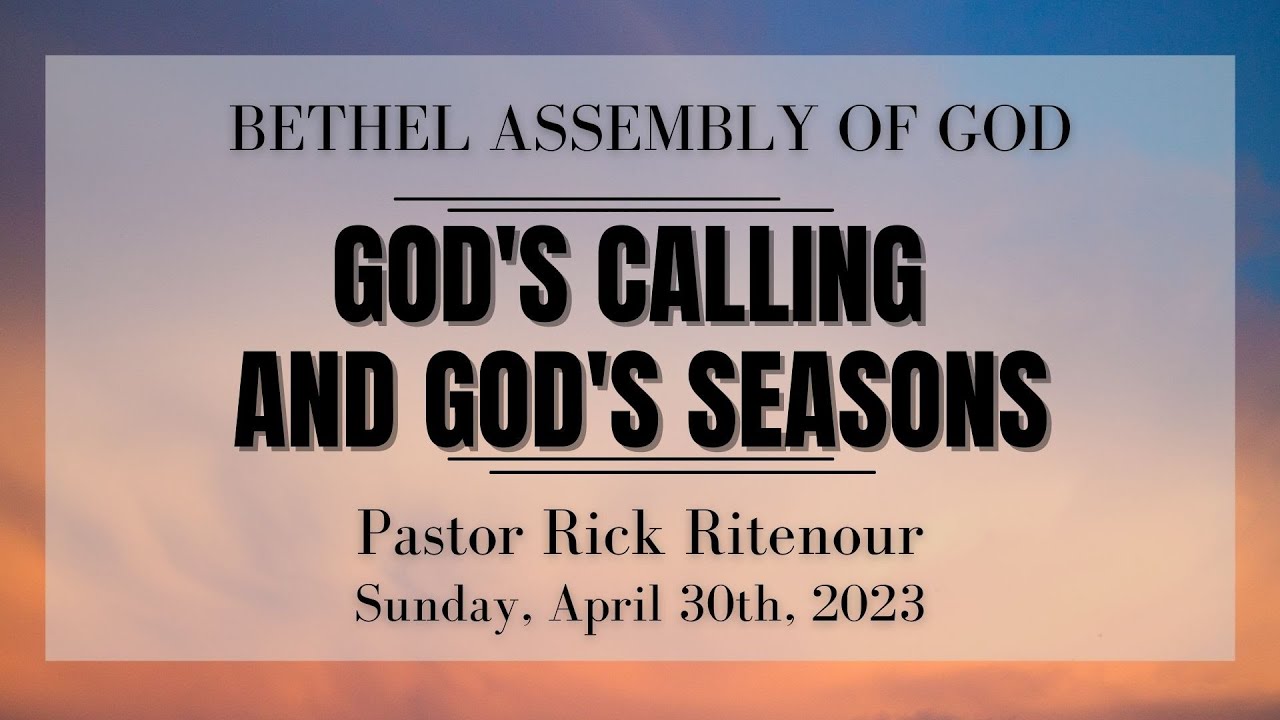 God's Calling And God's Seasons- Pastor Rick Ritenour- April 30th, 2023 ...