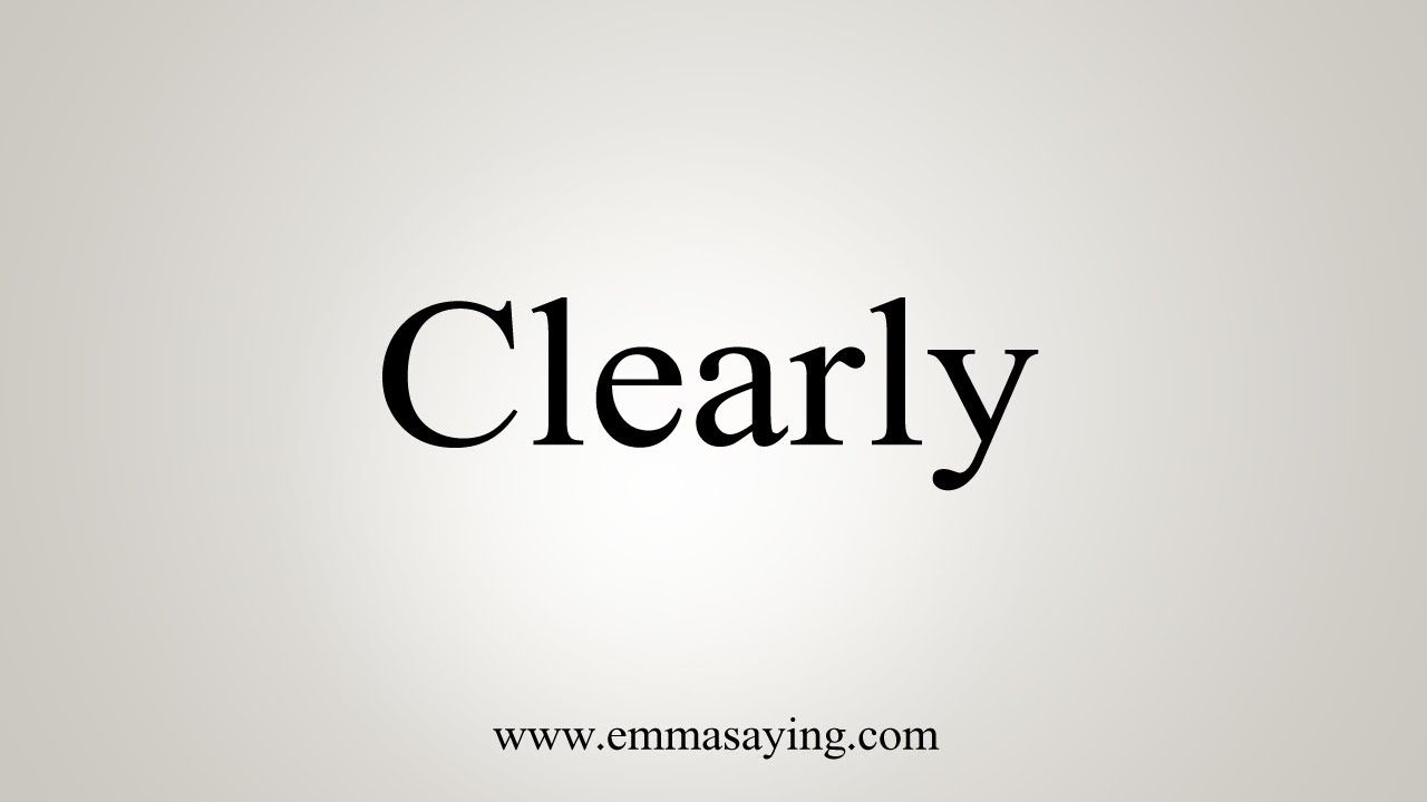 How To Say Clearly - YouTube