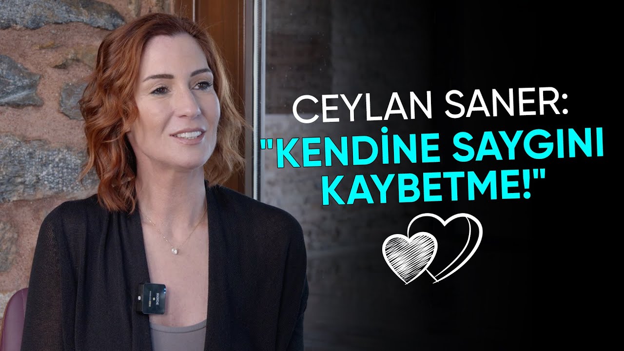 Ceylan Saner: ''Kendine Saygını Kaybetme'' - YouTube