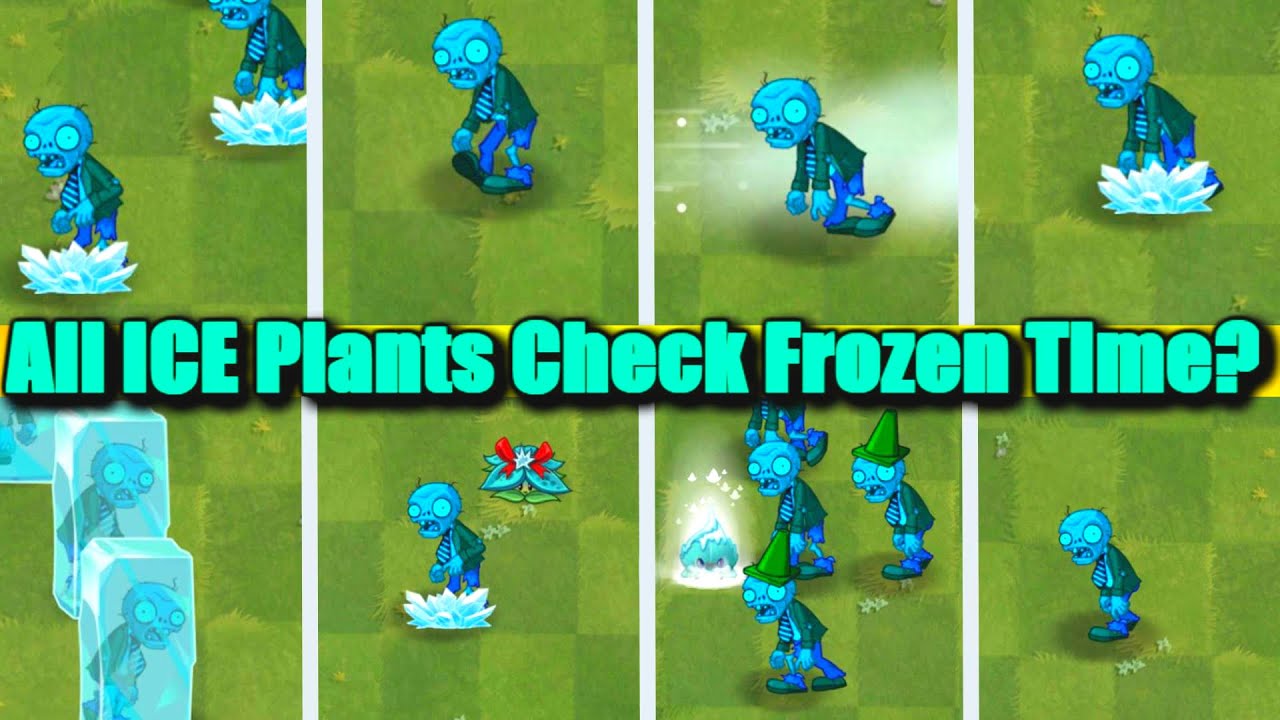 PVZ 2 - All ICE Plants Check Frozen Time? When act on Zombies - YouTube