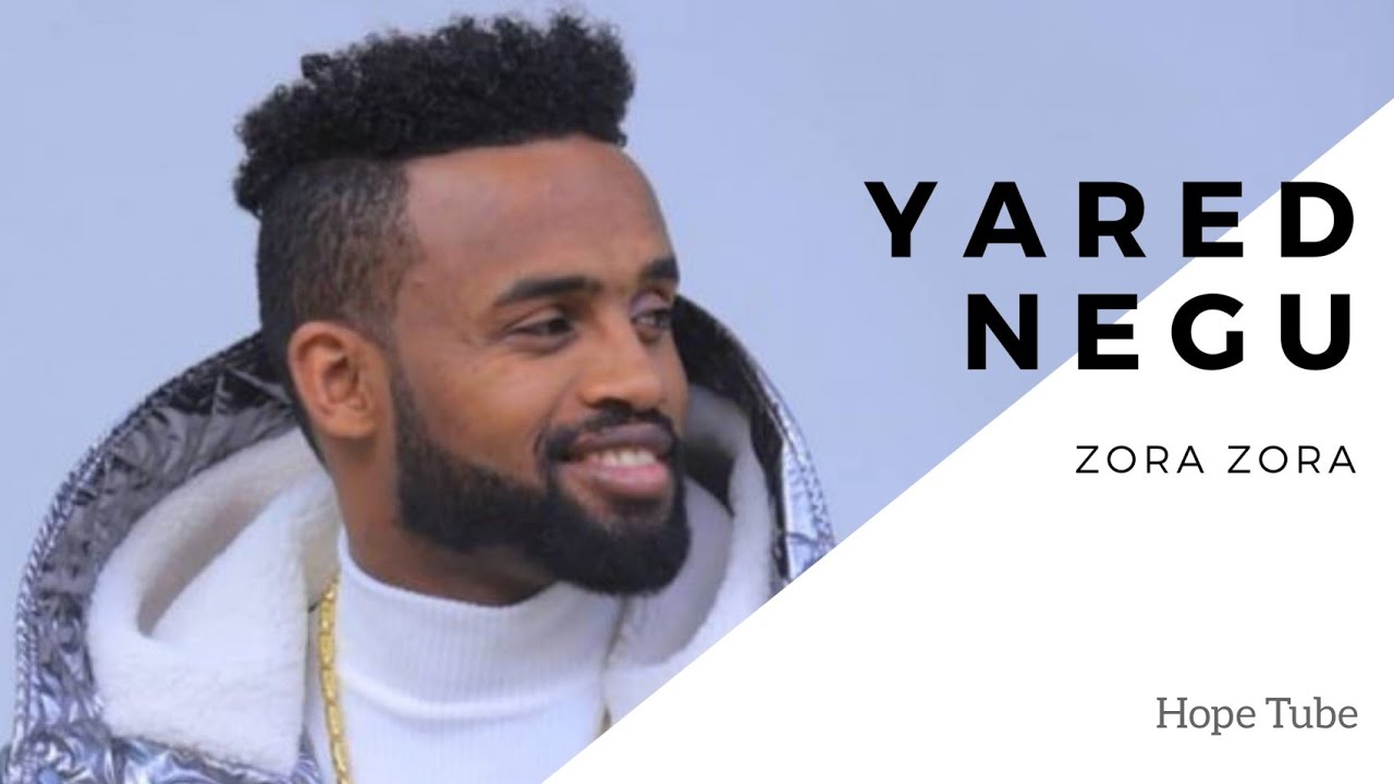 Yared Negu - Zora Zora 2021 - YouTube