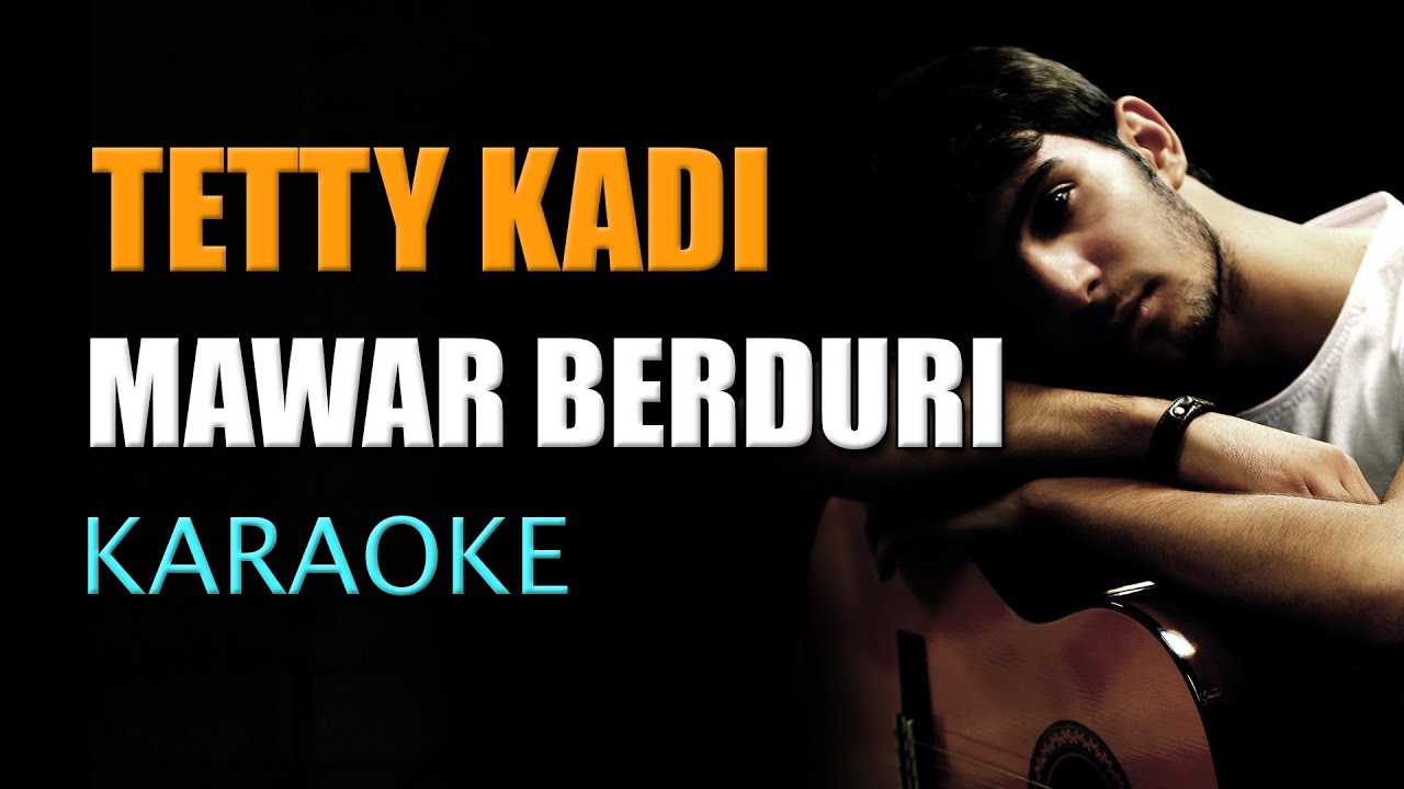 Tetty Kadi - Mawar berduri ( Karaoke - Original Key By Jagat Lagu ) - YouTube