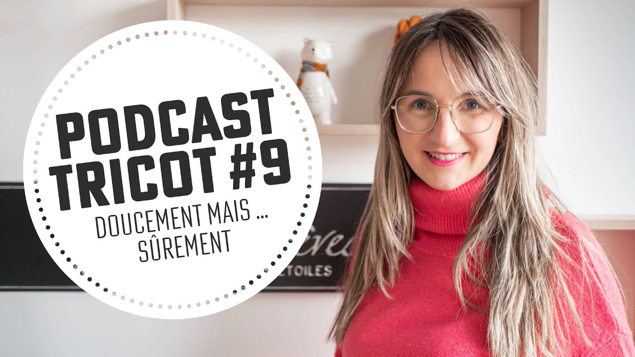 Podcast Tricot #9 : J’avance doucement mais sûrement… et remerciement à ...