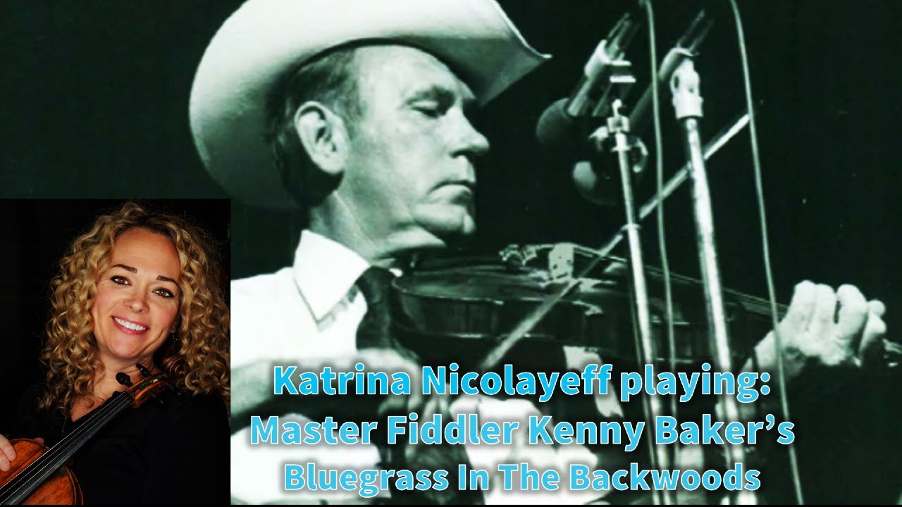 Grand Master Fiddler Katrina Nicolayeff playing Kenny Baker's Bluegrass ...