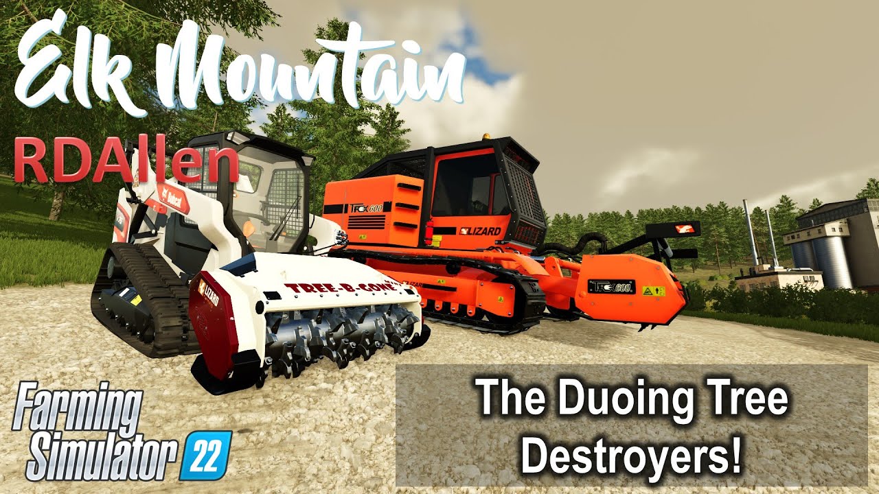 The Duoing Tree Destroyers! | E22 Elk Mountain | Farming Simulator 22 ...