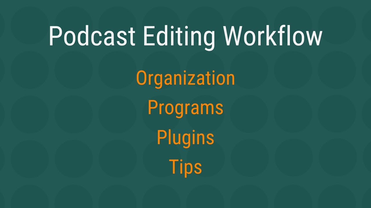 Podcast Editing Post-Production Workflow (AKA The Things A Podcast ...