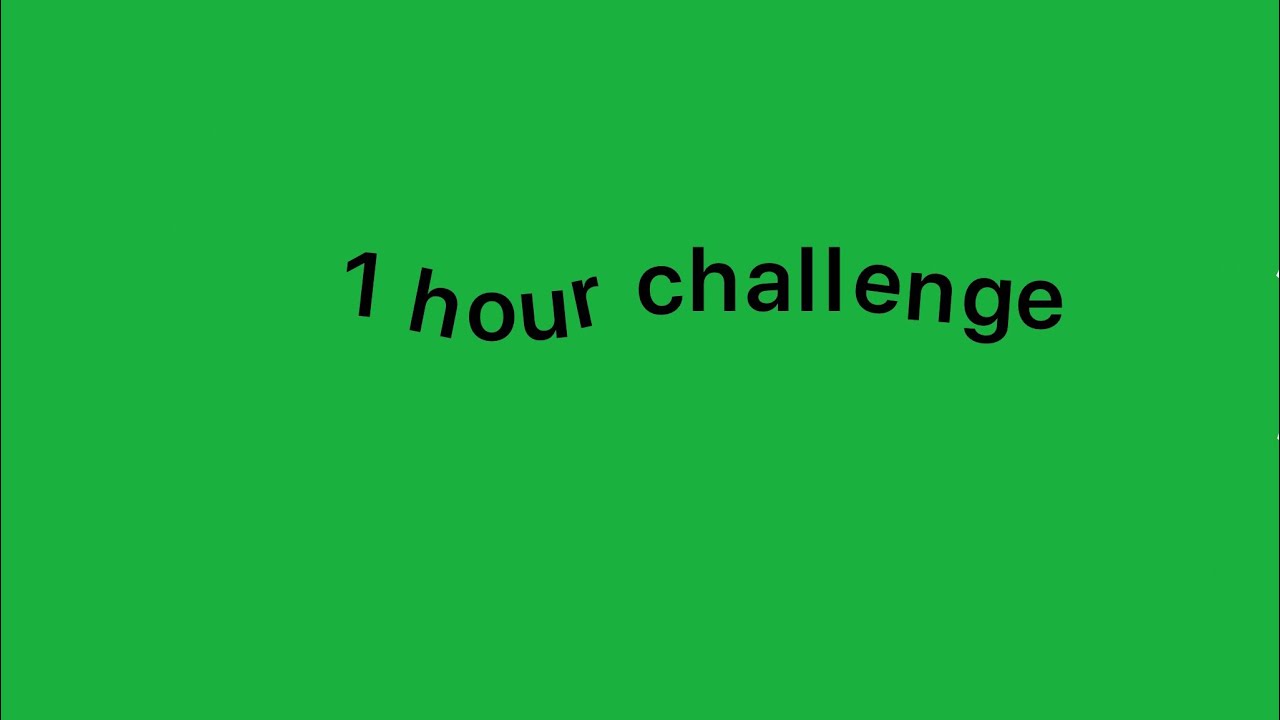 1 hour challenge - YouTube