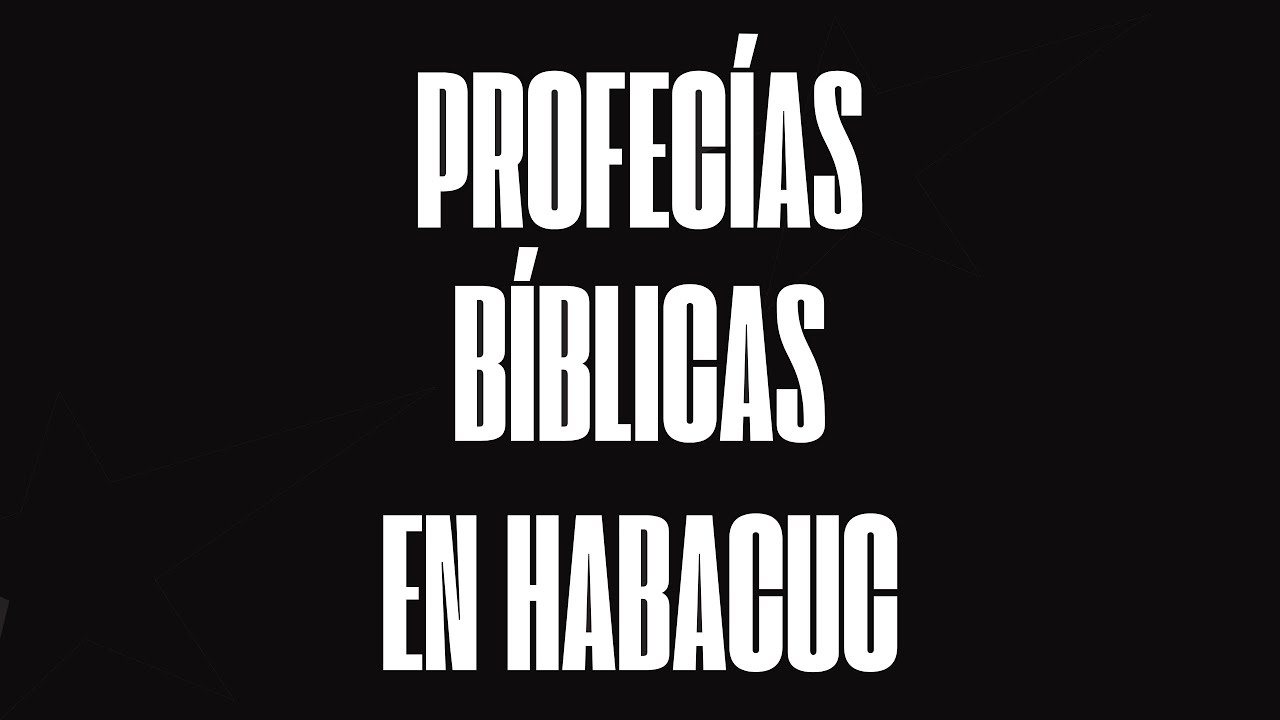 PROFECÍAS BÍBLICAS EN HABACUC - YouTube