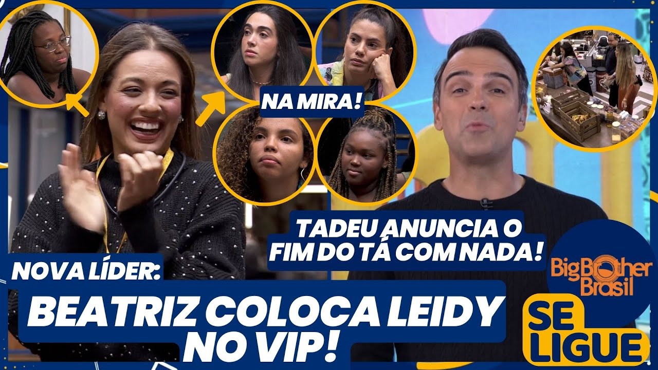 BBB 24 - Beatriz é a nova Líder, coloca Leidy no VIP e Mira! Tadeu ...