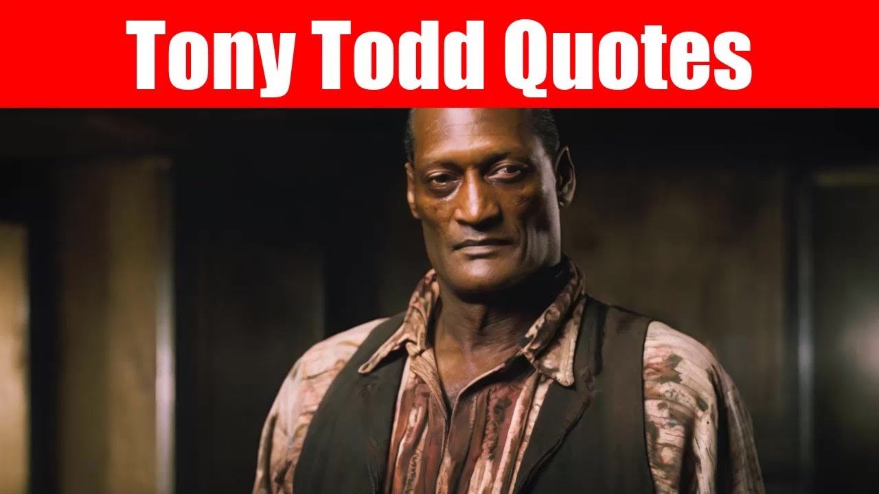 Tony Todd Quotes - Quoteing - YouTube