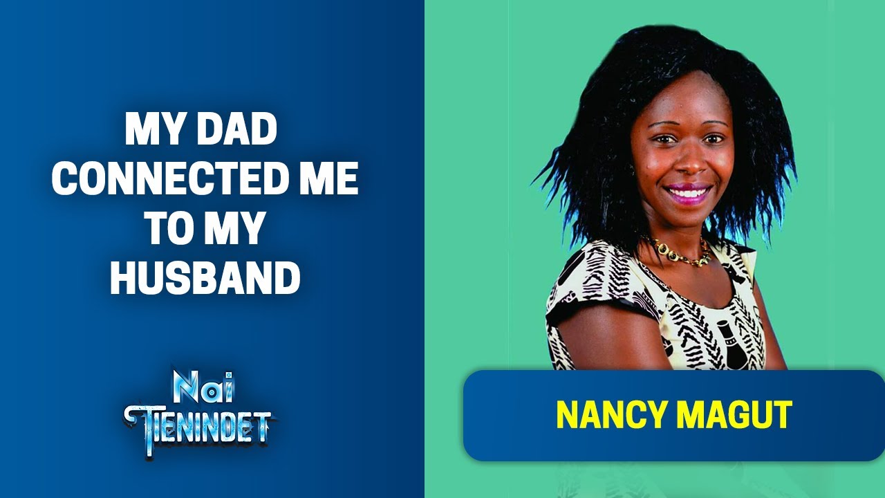My Dad Connected Me to My Husband Unknowingly - Nancy Magut - YouTube