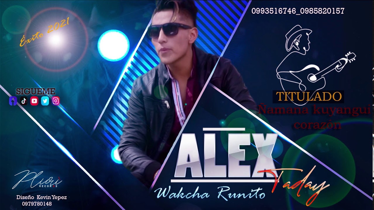 Alex Taday Wakcha Runito Titulado , Ñamana kuyangui corazón Éxito 2021 ...