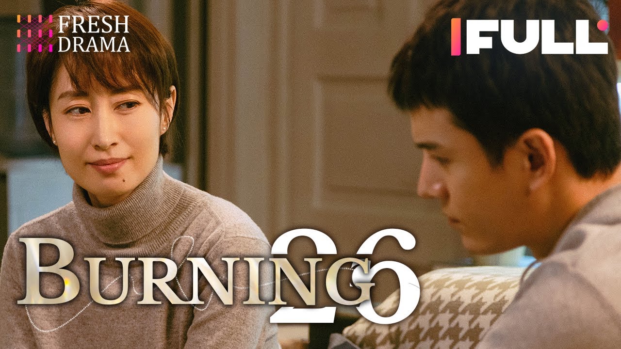 【Multi-sub】Burning EP26 | Jing Chao, Karlina Zhang, Xi Mei Juan | Fresh Drama - YouTube