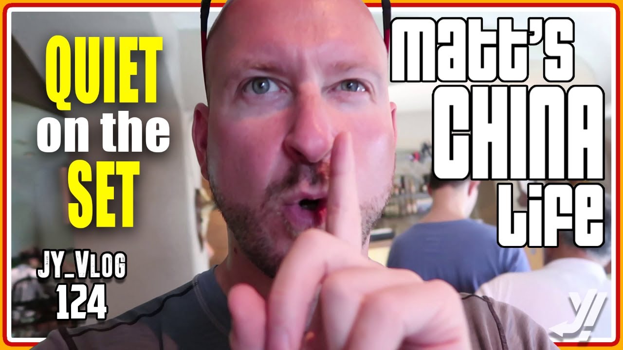 QUIET on the SET | MATT'S CHINA LIFE - YouTube