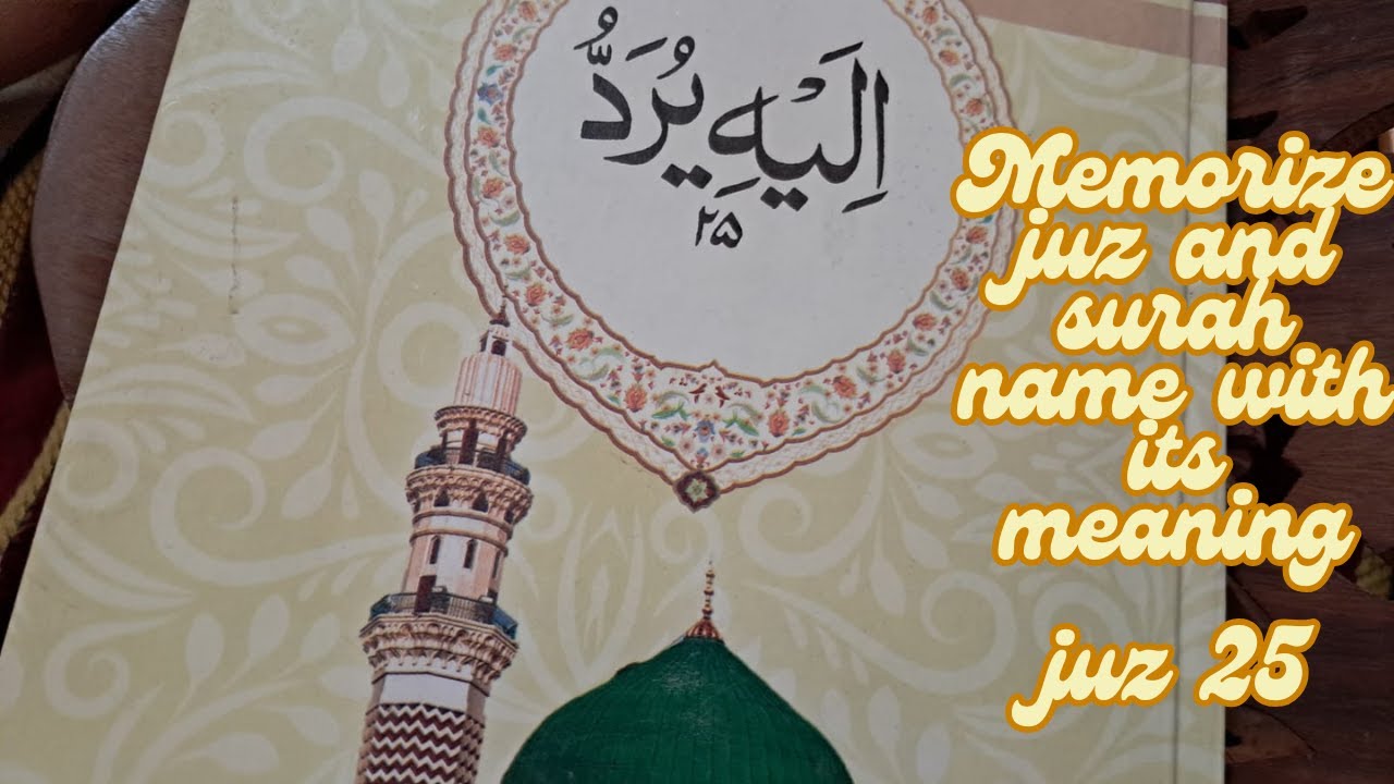 Memorize Juz and Surah name with its meaning | Juz 25 - Elaehi Yuraddu ...