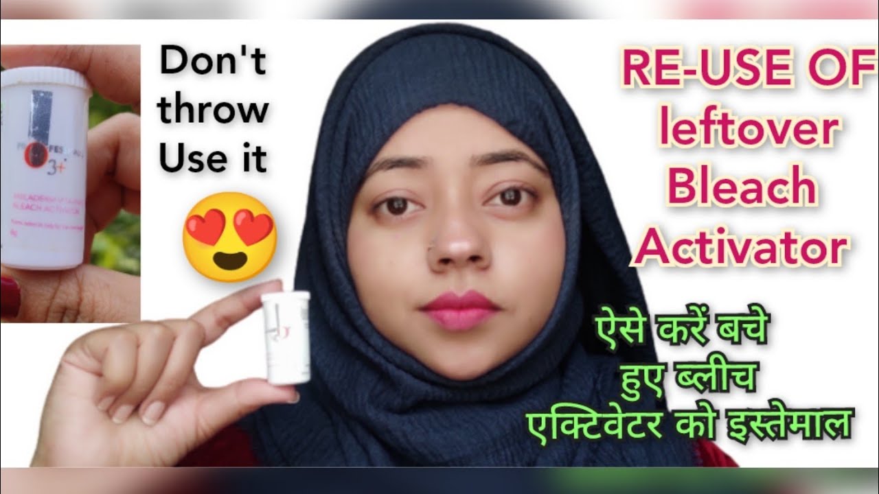 How to RE-USE Leftover Bleach Activator बचे हुए ब्लीच Activator का ऐसे ...
