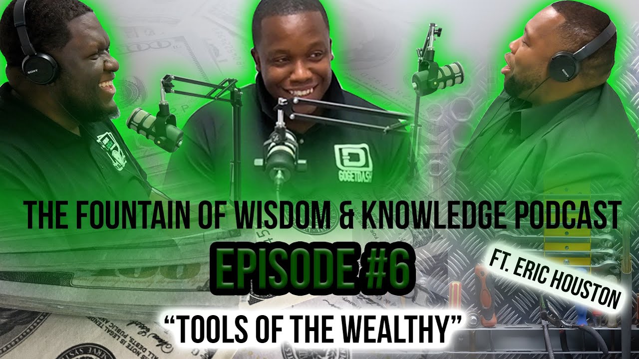 The Fountain of Wisdom & Knowledge Podcast Episode 6 "Tools of the wealthy" - YouTube