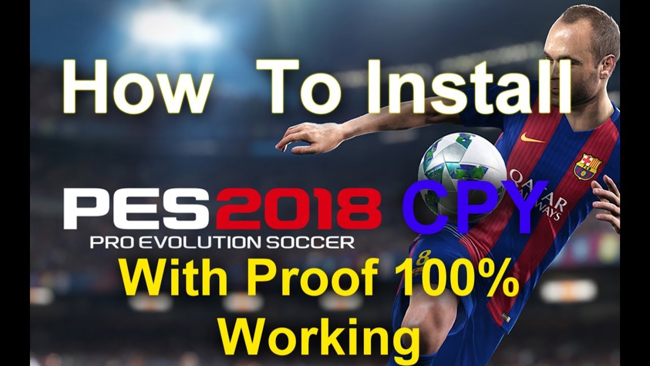 How To Install Pro Evolution Soccer 2018 - CPY With Proof 100% Working ...
